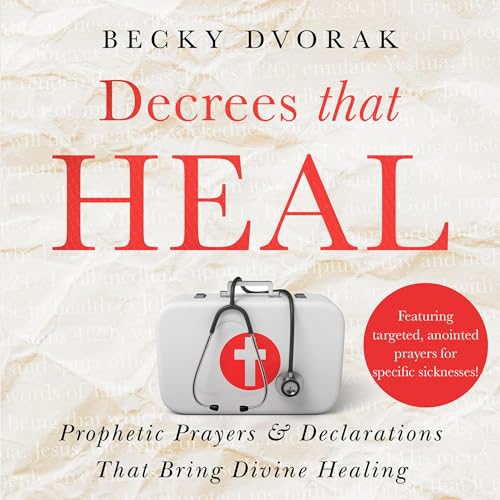 Amazon.com: Decrees That Heal: Prophetic Prayers and Declarations That ...