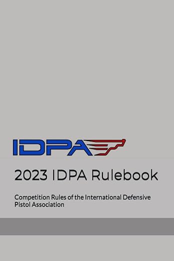 2023 IDPA Rulebook: Competition Rules of the International Defensive Pistol Association: Wilson ...