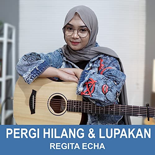 Écouter Pergi Hilang Dan Lupakan par Regita Echa sur Amazon Music Unlimited