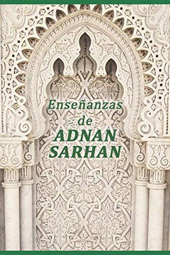 Enseñanzas de Adnan Sarhan (Spanish Edition): Sarhan, Adnan, Diaz, Paz ...