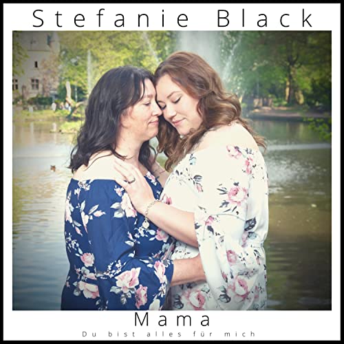 Mama (Du bist alles für mich) by Stefanie Black on Amazon Music - Amazon.com
