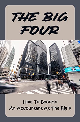 The Big Four: How To Become An Accountant At The Big 4 eBook : Chu ...
