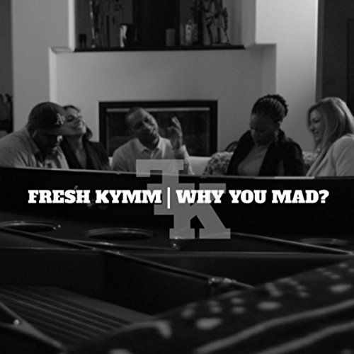 Amazon.com: Why You Mad? [Explicit] : Fresh Kymm: Digital Music