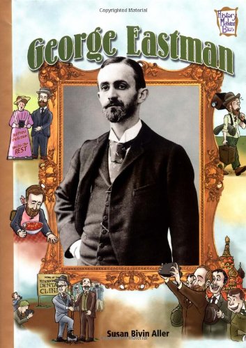 George Eastman (History Maker Bios): Aller, Susan Bivin: 9780822502005 ...
