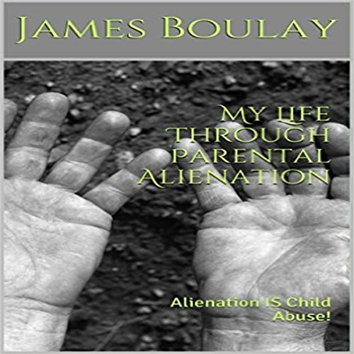 Amazon.com: My Life Through Parental Alienation: Alienation Is Child ...