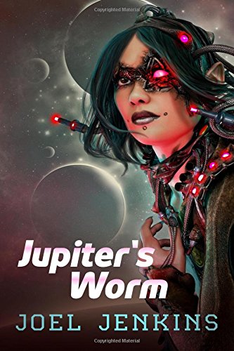Jupiter's Worm (Annals of the Warp Witch): Jenkins, Joel: 9781946835017 ...