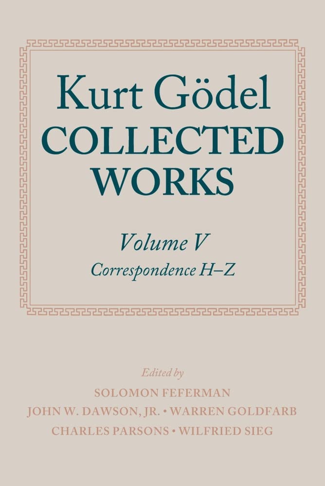 Kurt Godel: Collected Works: Volume V: Gödel, Kurt, Feferman, Solomon ...