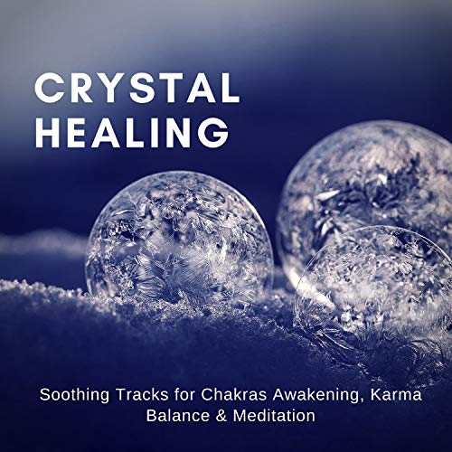 Play Crystal Healing (Soothing Tracks For Chakras Awakening, Karma ...