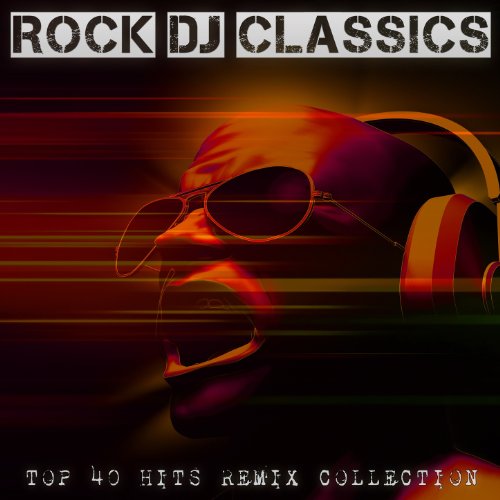Amazon.com: Rock DJ Classics - Top 40 Hits Remix Collection : VARIOUS ...
