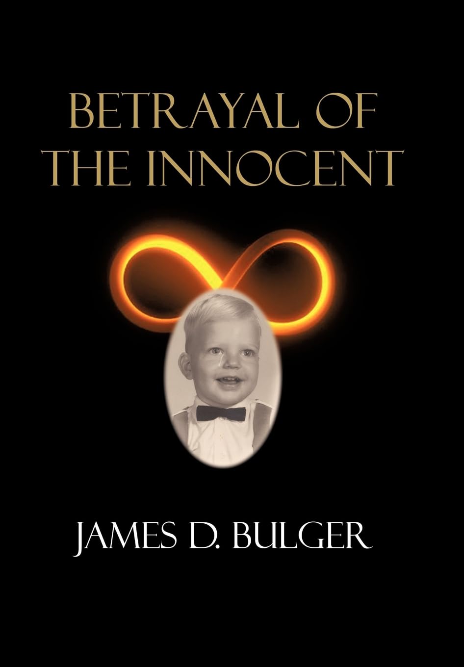 Betrayal of the Innocent: Bulger, James D: 9781449036379: Amazon.com: Books