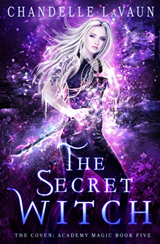 The Secret Witch (The Coven: Academy Magic): LaVaun, Chandelle: 9781690640714: Amazon.com: Books