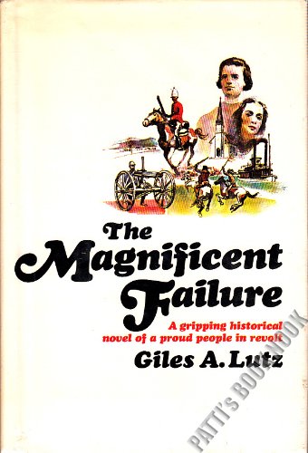 The Magnificent Failure: Giles A. Lutz: Amazon.com: Books