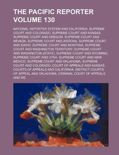 The Pacific Reporter Volume 130 - System, National Reporter ...
