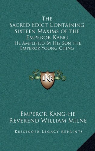 Buy The Sacred Edict Containing Sixteen Maxims of the Emperor Kang: He ...