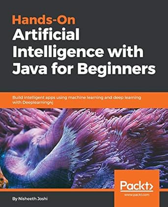 Hands-On Artificial Intelligence with Java for Beginners: Build ...