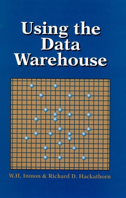 Using the Data Warehouse: Inmon, W. H., Hackathorn, Richard D ...