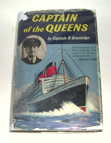 Captain Of The Queens. The Autobiography of Captain Harry Grattidge ...