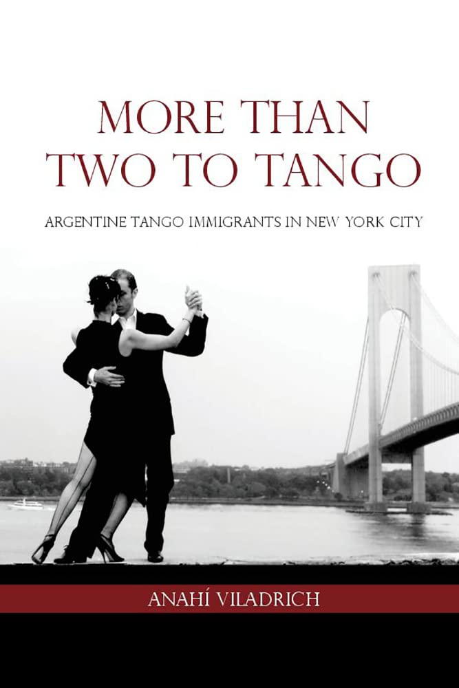 More Than Two to Tango: Argentine Tango Immigrants in New York City ...