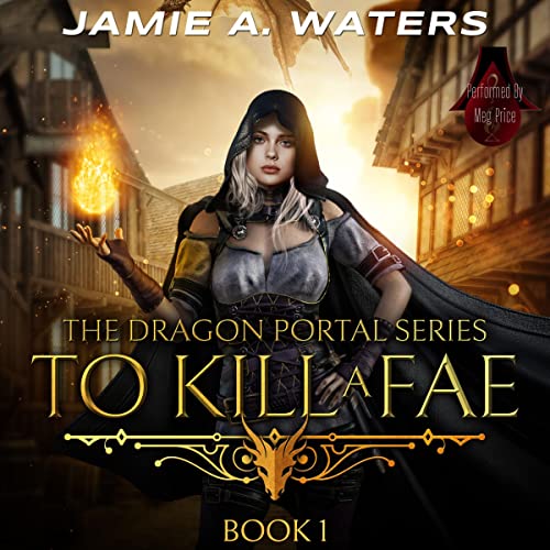 Amazon.com: To Kill a Fae: The Dragon Portal, Book 1 (Audible Audio Edition): Jamie A. Waters ...