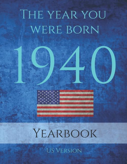 The Year You Were Born 1940: 1940 yearbook USA: 90 page A4 Book full of ...