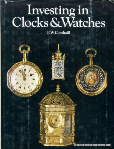 Investing in clocks and watches: CUMHAILL, P.W., .: Amazon.com: Books