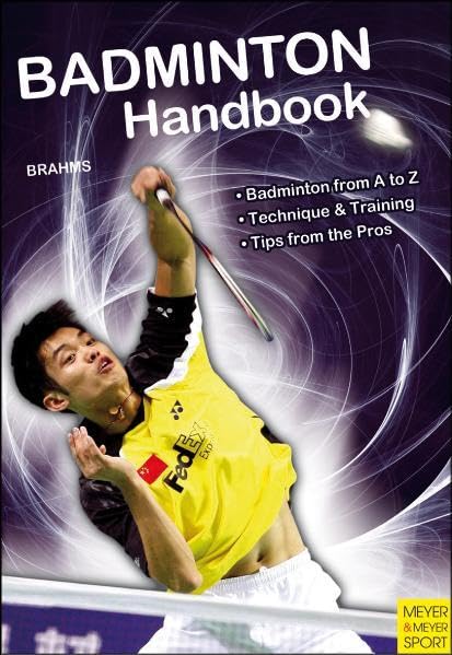 Badminton Handbook: Training - Tactics - Competition : Brahms, Bernd ...