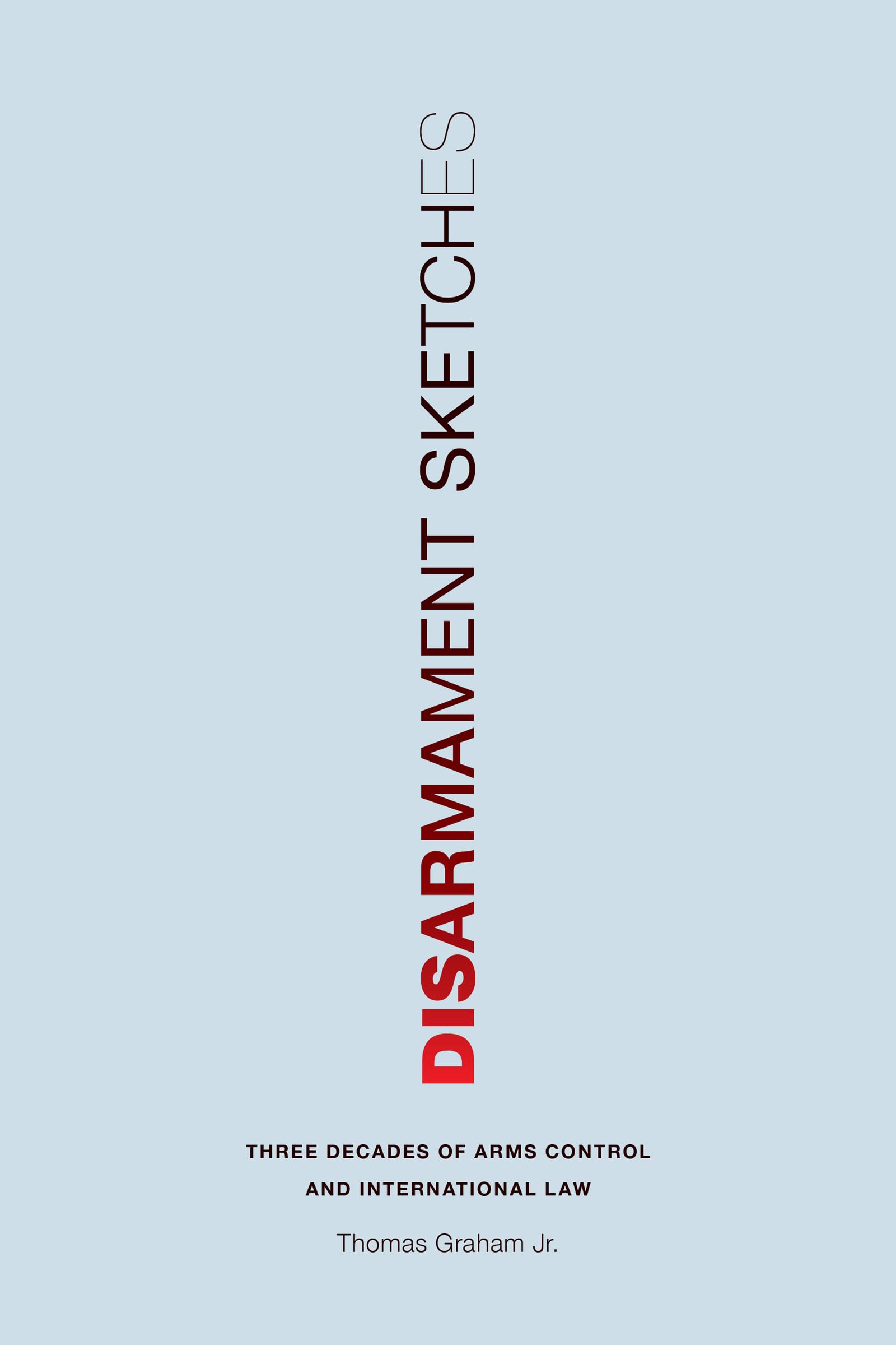 Disarmament Sketches: Three Decades of Arms Control and International ...