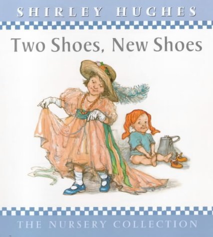 'TWO SHOES, NEW SHOES (THE NURSERY COLLECTION)': SHIRLEY HUGHES ...