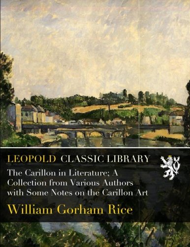 Buy The Carillon in Literature; A Collection from Various Authors with ...