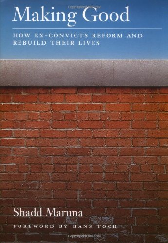 Making Good: How Ex-Convicts Reform and Rebuild Their Lives: Maruna ...