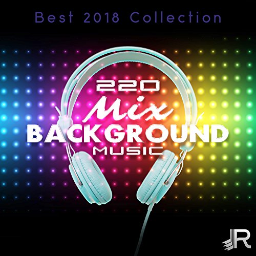 Amazon.com: 220 Mix Background Music: Best 2018 Collection, Over ...