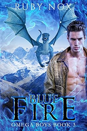 Blue Fire: (M/M Mpreg Shifter Romance) Omega Boys Book 3 - Kindle edition by Nox, Ruby. Romance ...