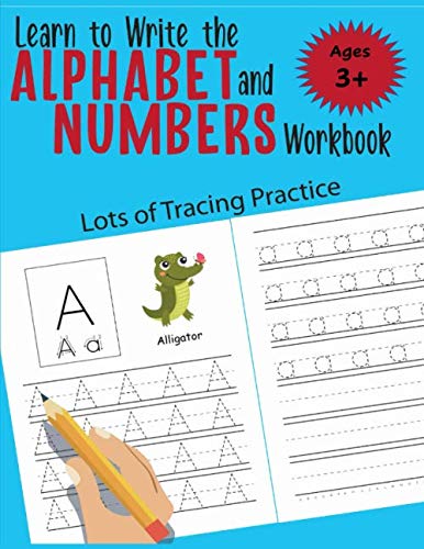 Learn to Write the Alphabet and Numbers Workbook Lots of Tracing Practice: Trace Letters and ...
