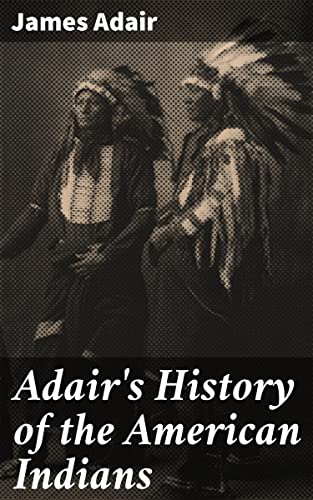 Adair's History of the American Indians eBook : Adair, James, Williams ...