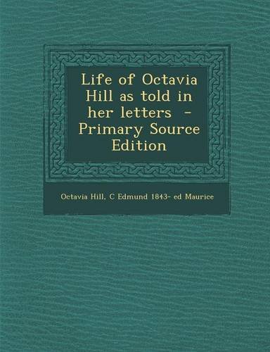 Life of Octavia Hill as told in her letters: Hill, Octavia, Maurice, C ...