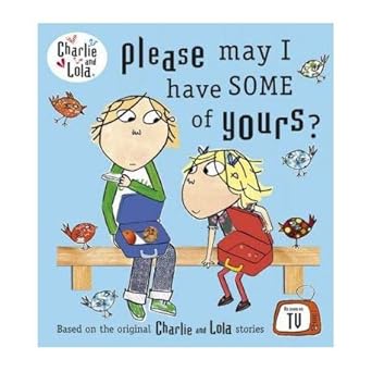 Charlie and Lola: Please May I Have Some of Yours? : Amazon.fr: Livres