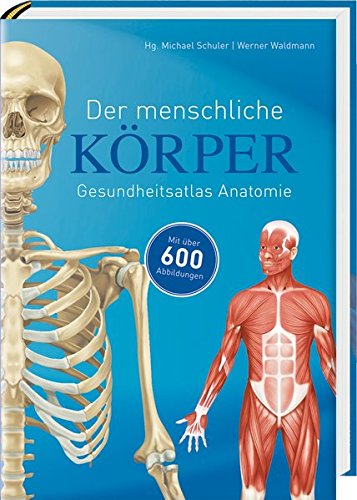 Der menschliche Körper: Gesundheitsatlas Anatomie : Schuler, Michael ...
