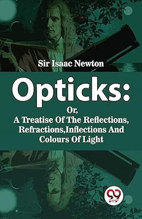 Buy Opticks : Or, A Treatise Of The Reflections, Refractions ...