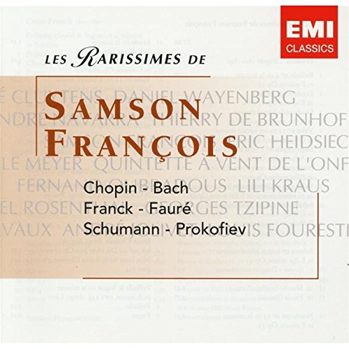 Rarities of Samson François : Samson François, Chopin, Fauré, Franck ...