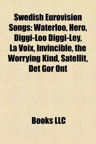 Swedish Eurovision Songs: Waterloo, Hero, Diggi-Loo Diggi-Ley, La Voix ...