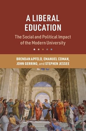 A Liberal Education: The Social and Political Impact of the Modern ...