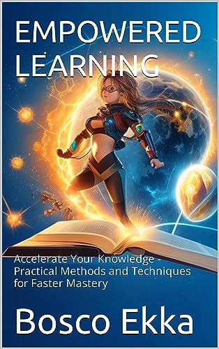 Amazon.com: EMPOWERED LEARNING : Accelerate Your Knowledge - Practical Methods and Techniques ...