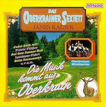 DAS OBERKRAINER SEXTETT Janes Kalsek - Die Musik kommt aus Oberkrain ...