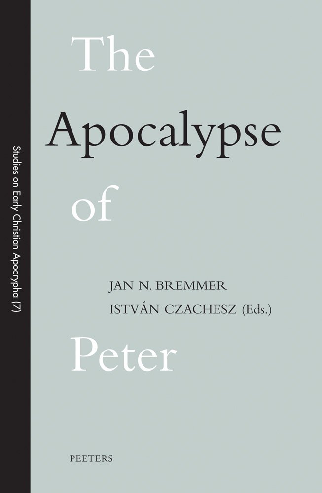 The Apocalypse of Peter (Studies on Early Christian Apocrypha, 7): JN ...