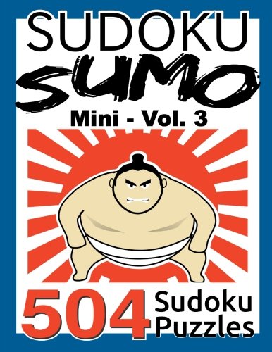 Sudoku Sumo Mini - Volume 3: 504 Sudoku Puzzles (Easy, Medium, Hard ...