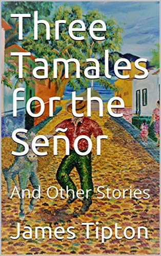 Book review of Three Tamales for the Señor - Readers' Favorite: Book ...