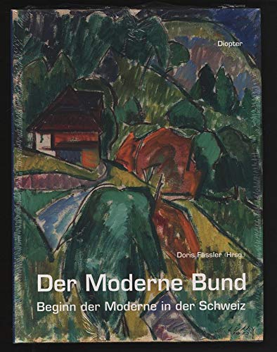 Der Moderne Bund - Beginn der Moderne in der Schweiz : Fässler, Doris ...