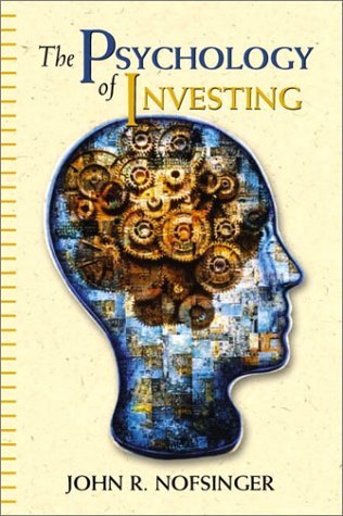 The Psychology of Investing by John R. Nofsinger (2001-11-15): John R ...