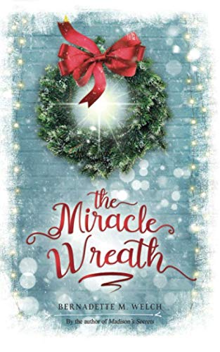 The Miracle Wreath: Welch, Bernadette: 9780578622118: Amazon.com: Books