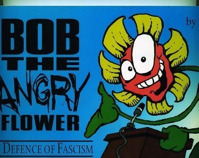 Bob the Angry Flower: In Defence of Fascism by Stephen Notley (1997-05 ...
